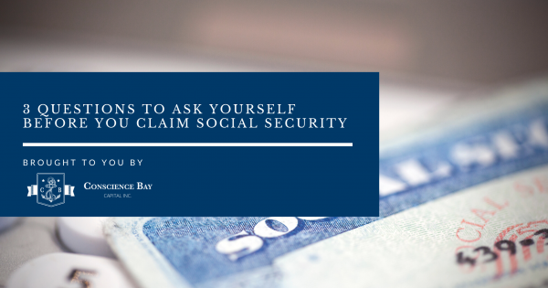 3 Questions to Ask Yourself Before You Claim Social Security ...