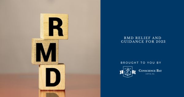 RMD Relief and Guidance for 2023 | Financial Investment Management | Conscience Bay Capital